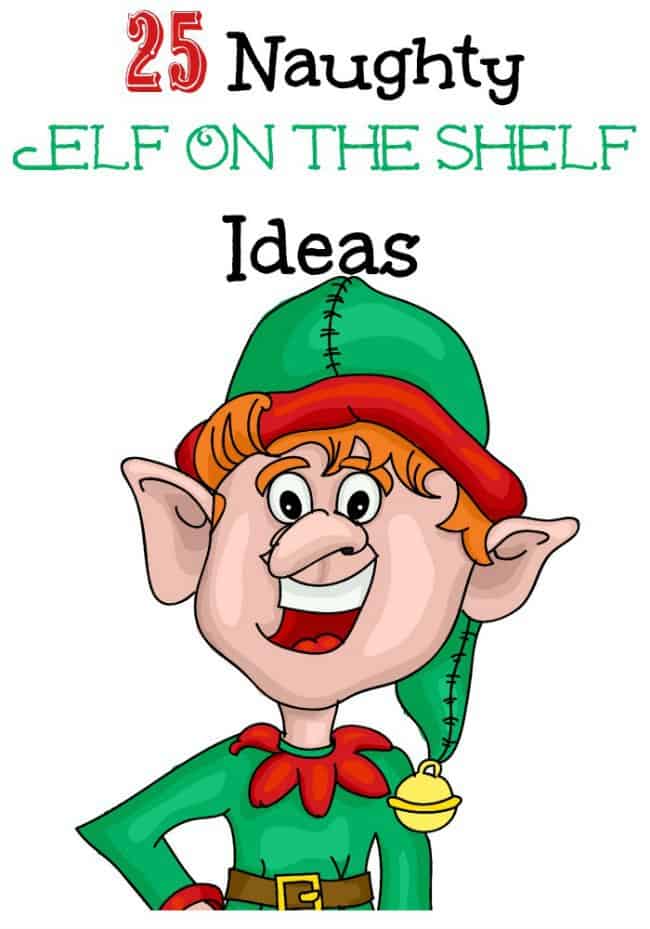 25 NAUGHTY ELF ON THE SHELF IDEAS